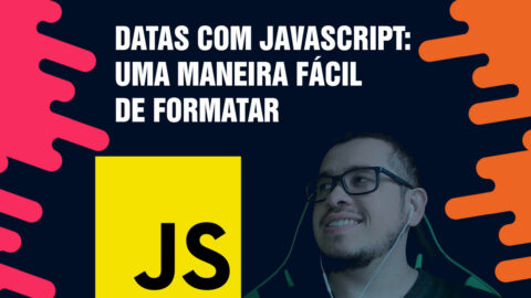 Datas com JavaScript: uma maneira fácil de formatar