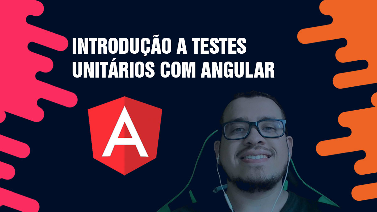 Introdução aos testes unitários com Angular Introdução aos testes unitários com Angular
