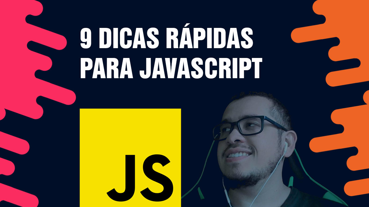 9 Dicas Rápidas Para Javascript Html Css E Javascript Vida Fullstack