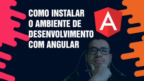 Como instalar o Ambiente de Desenvolvimento com Angular