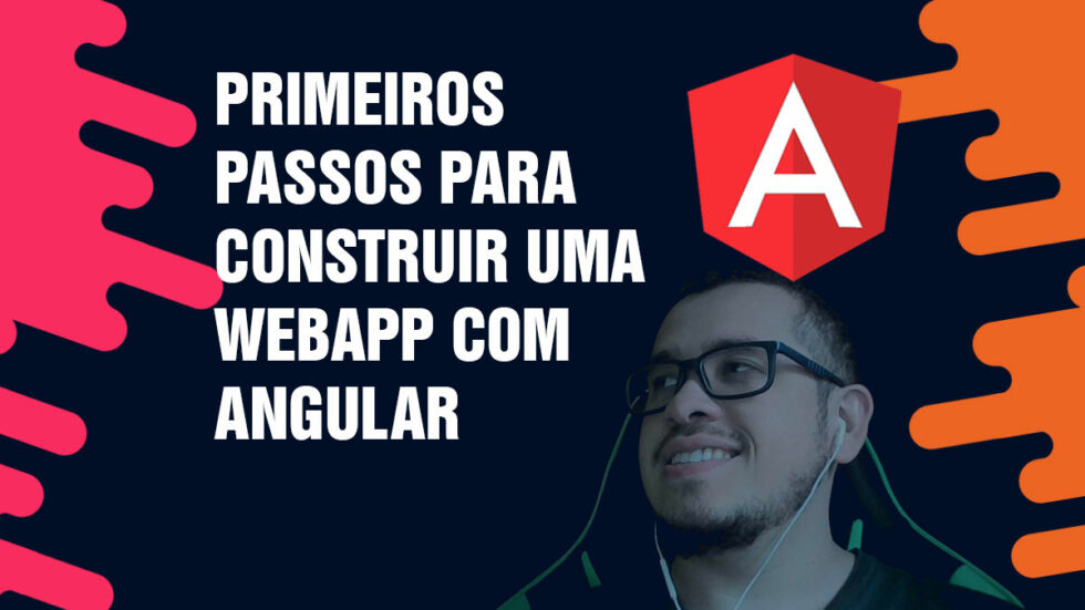 Primeiros passos para construir uma webApp com Angular