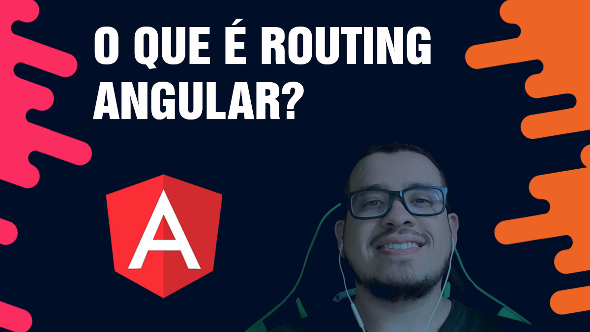 O que é Routing Angular? Veja agora