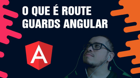 O que é Route Guards Angular