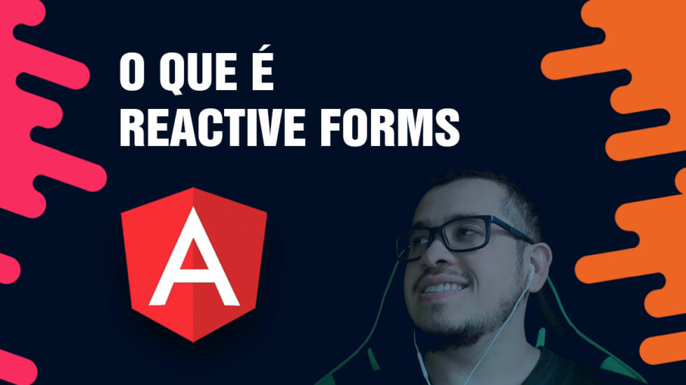 O Que Reactive Forms Angular