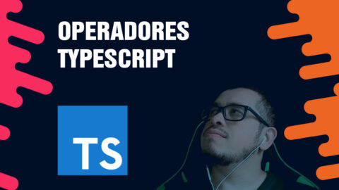 Operadores TypeScript, aprenda como utilizar agora!