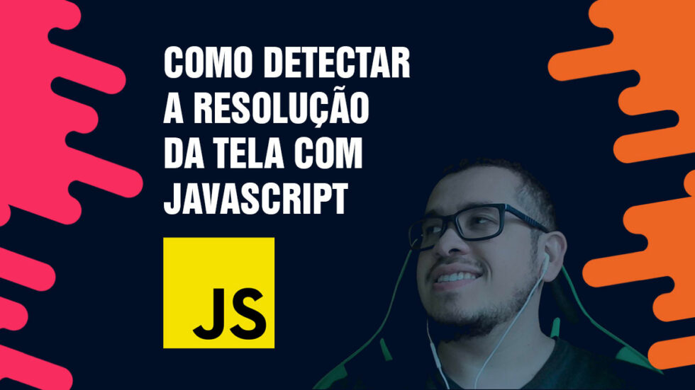 Como Detectar a Resolução da Tela com JavaScript